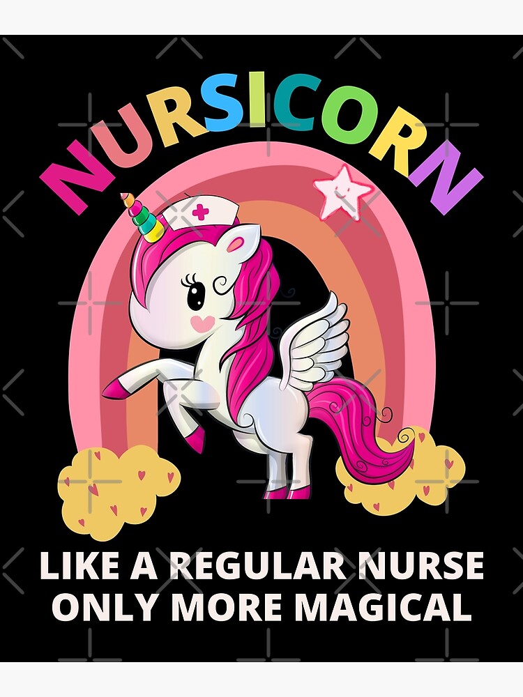 "Nursicorn Like a regular nurse Only more magical" Poster for Sale by ...