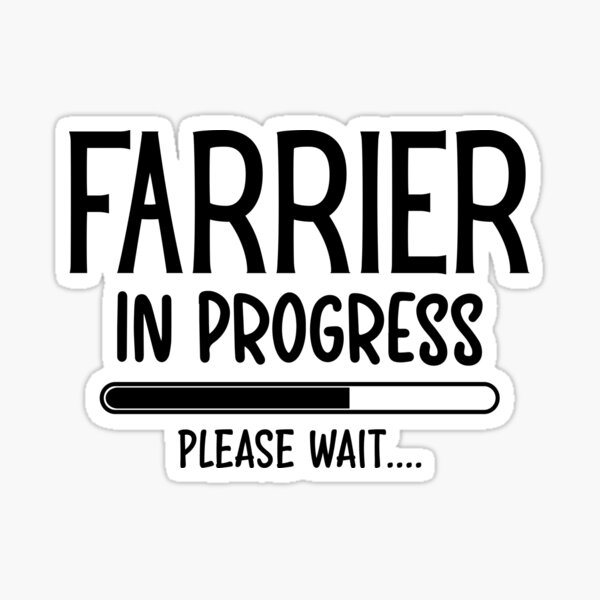 "Farrier In Progress Please Wait, Future Farrier Funny" Sticker for ...