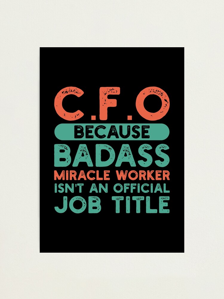 "CFO, weil Badass Miracle Worker keine offizielle Berufsbezeichnung ist ...