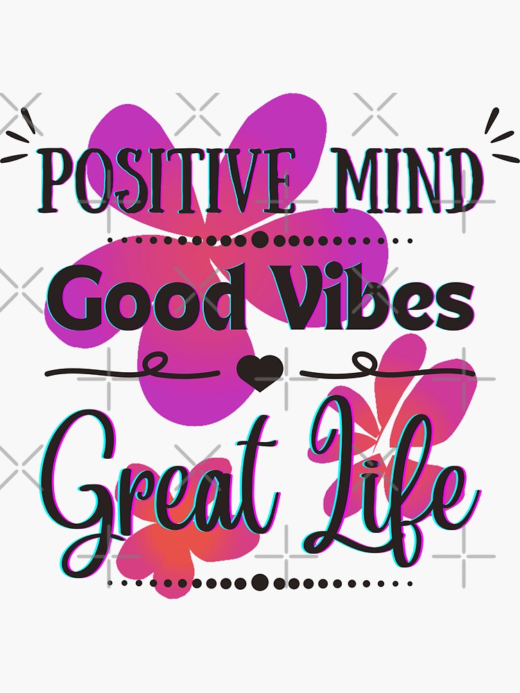 "Positive mind, Good vibes, Great life.. A happy upbeat quote on a ...