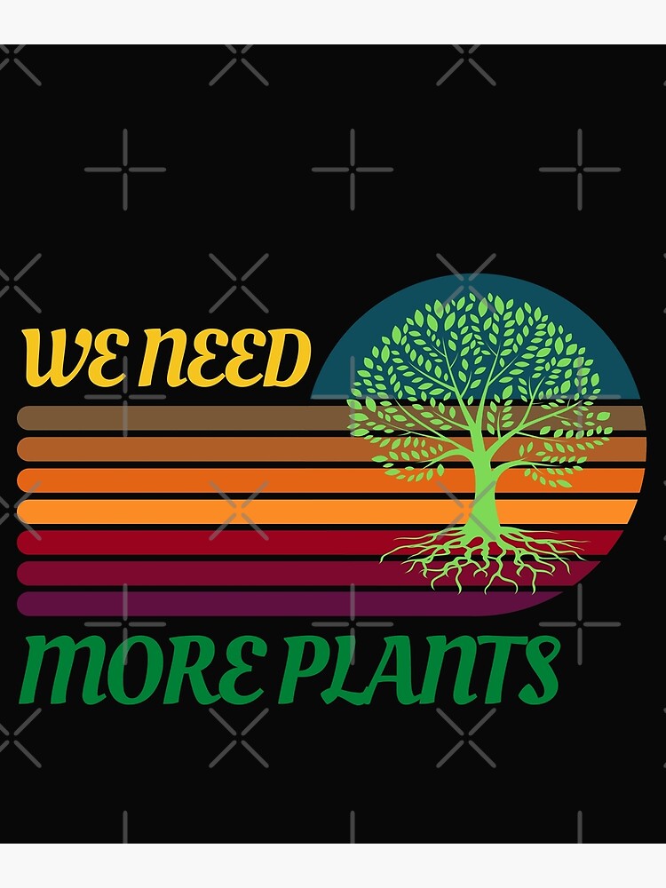 "We need more plants: Save the earth, Make earth green, save the planet ...