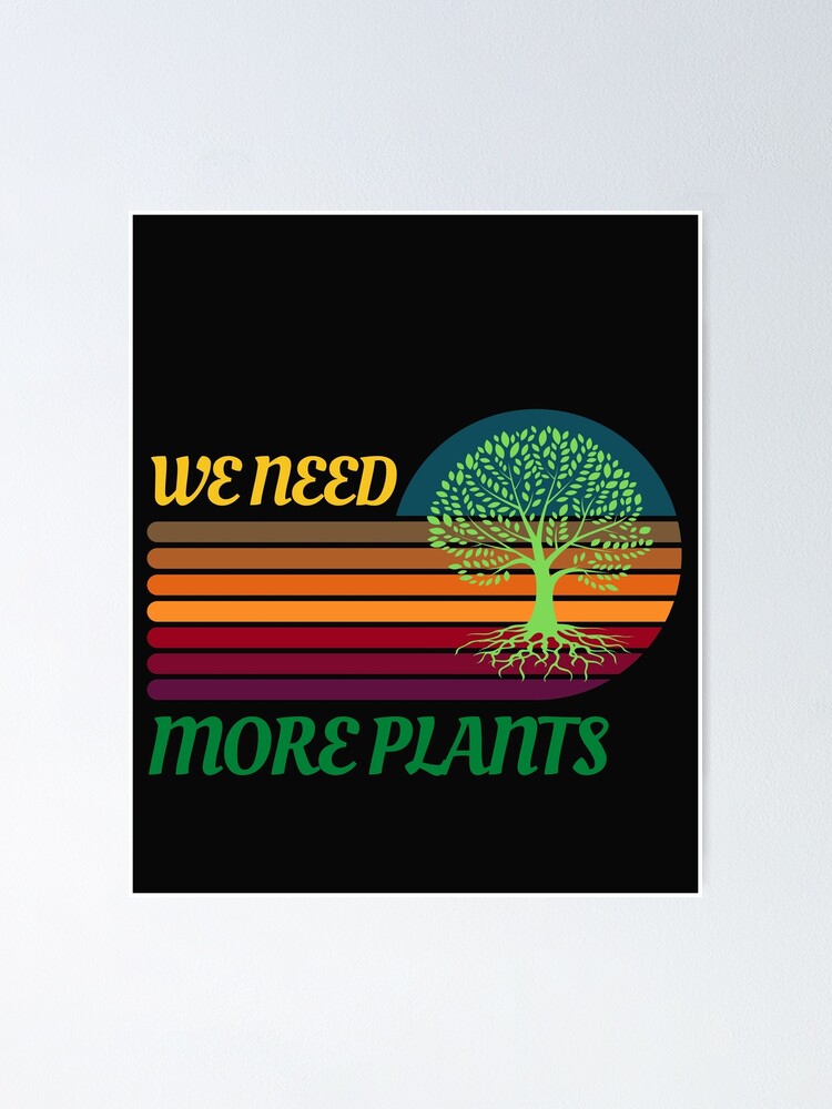 "We need more plants: Save the earth, Make earth green, save the planet ...