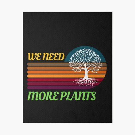 "We need more plants: Save the earth, Make earth green, save the planet ...