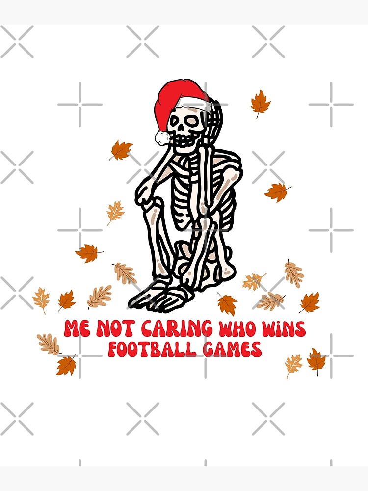 "Me not caring who wins football games" Poster for Sale by SkippyDesign ...