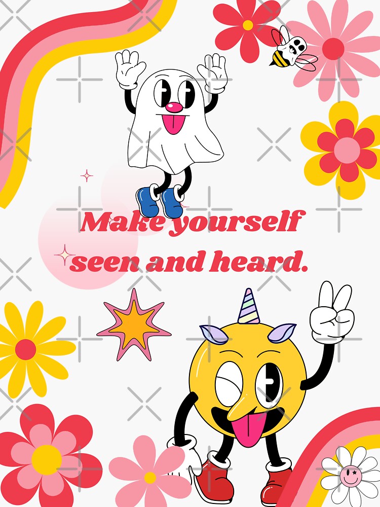 "Make yourself be seen and heard!" Sticker for Sale by Wildsideart ...