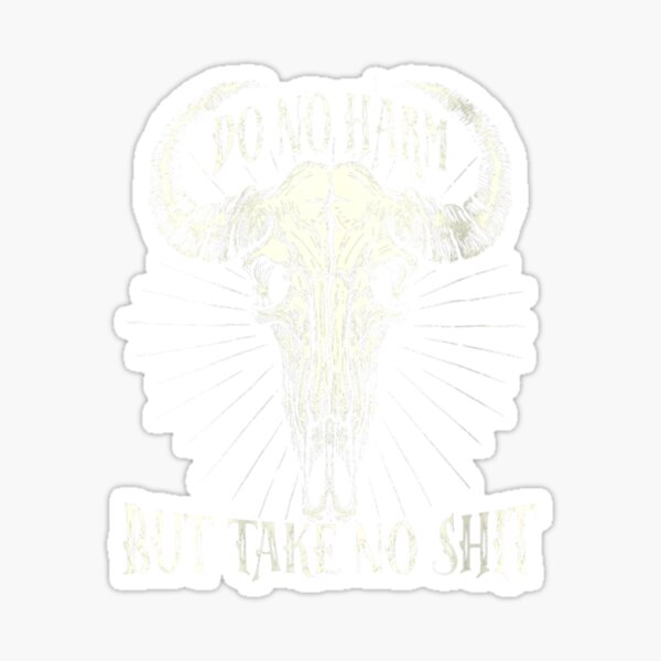 "Do No Harm But Take No Shit " Sticker for Sale by kumoabhuraya | Redbubble