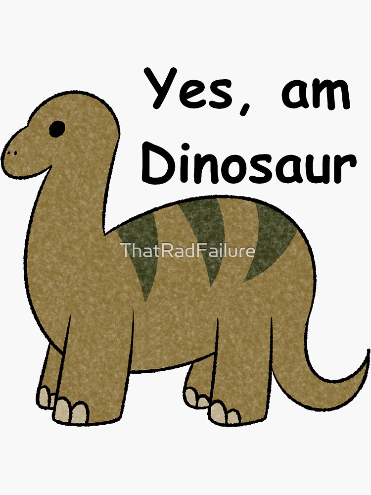 "Totally an Accurate Sauropod" Sticker for Sale by ThatRadFailure ...