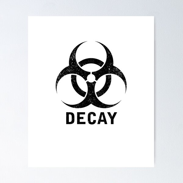 "DECAY word with Biohazard symbol" Poster for Sale by Dreamakerstudio ...