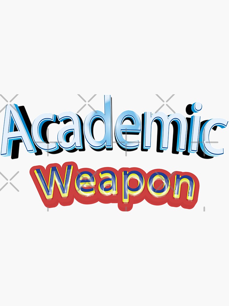 "Academic weapon inspirational quote, Academic Weapon, academic weapon meaning " Sticker for ...