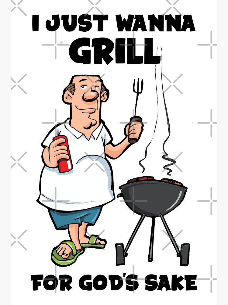 "I Just Wanna Grill For God's Sake Griller Boomer Meme" Art Board Print ...