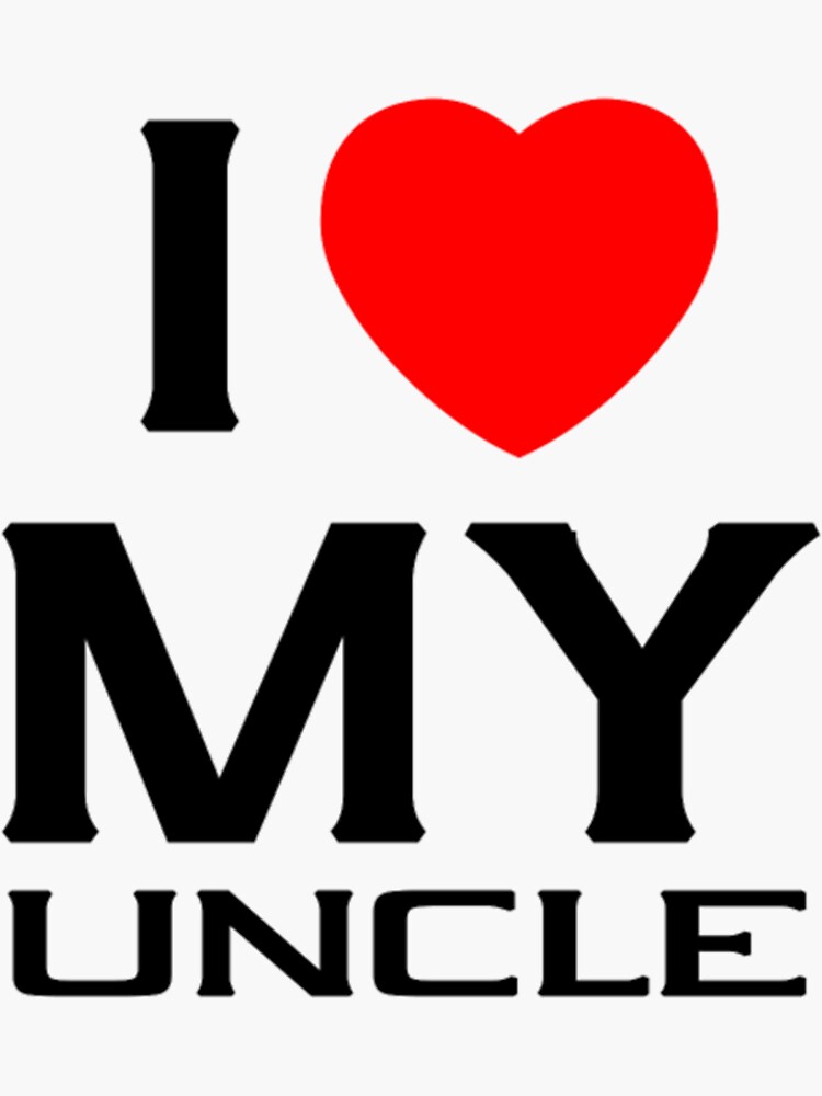 "I Love my uncle" Sticker for Sale by TinaGahanh | Redbubble