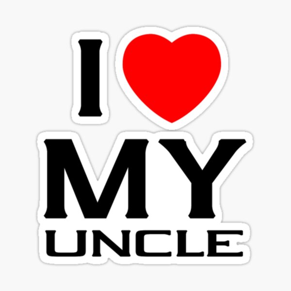 "I Love my uncle" Sticker for Sale by TinaGahanh | Redbubble