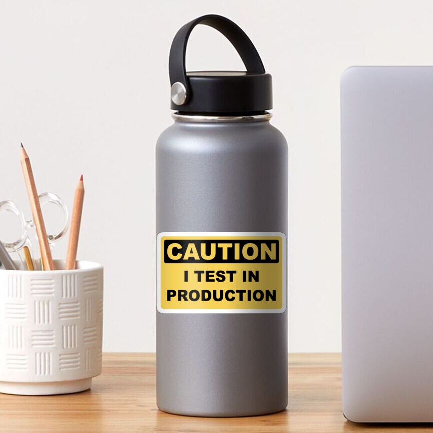 "I Test in Production - Funny Developer Caution Sign Design" Sticker ...