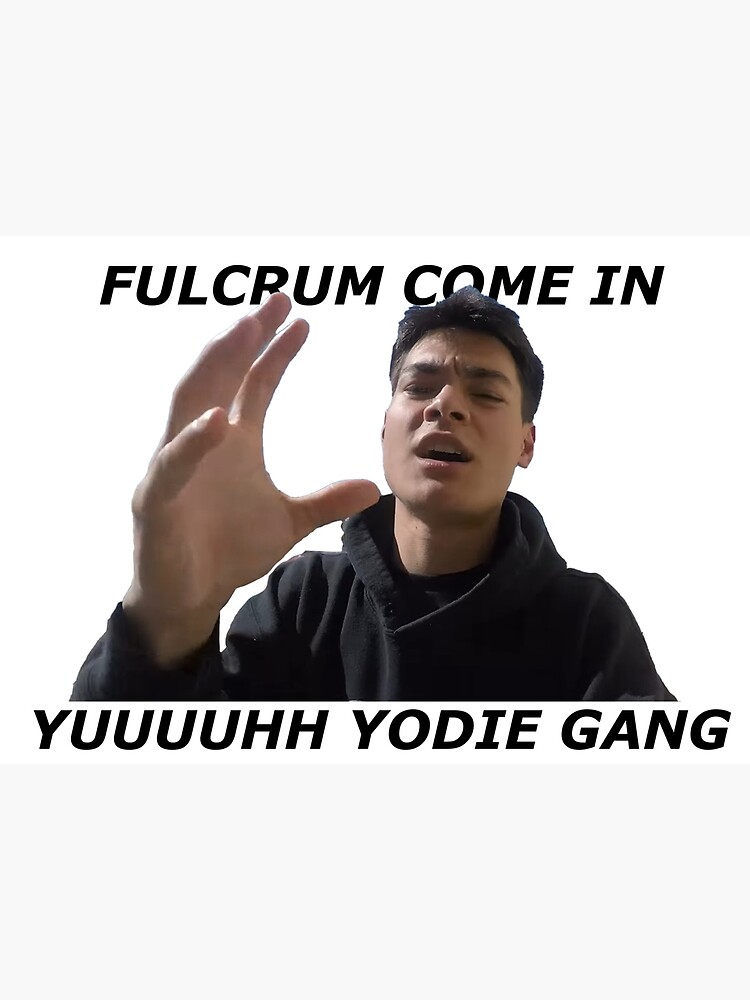 "Fulcrum Come In yuuuh Yodie gang " Poster for Sale by Farizi157 ...