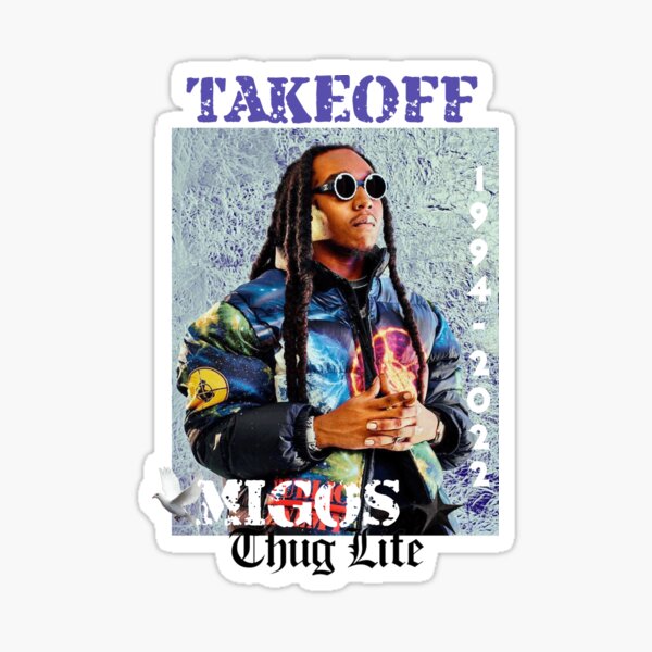 "TAKEOFF - RIP 1994-2022 MIGOS THUG LIFE" Sticker for Sale by ...