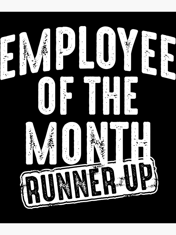 "Employee Of The Month Runner Up Funny Best Worker" Poster for Sale by ...