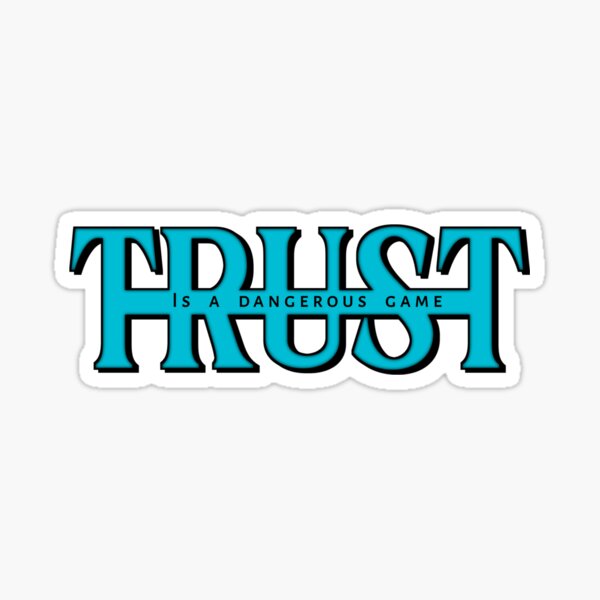 "Trust is a dangerous game " Sticker for Sale by Hania777 | Redbubble