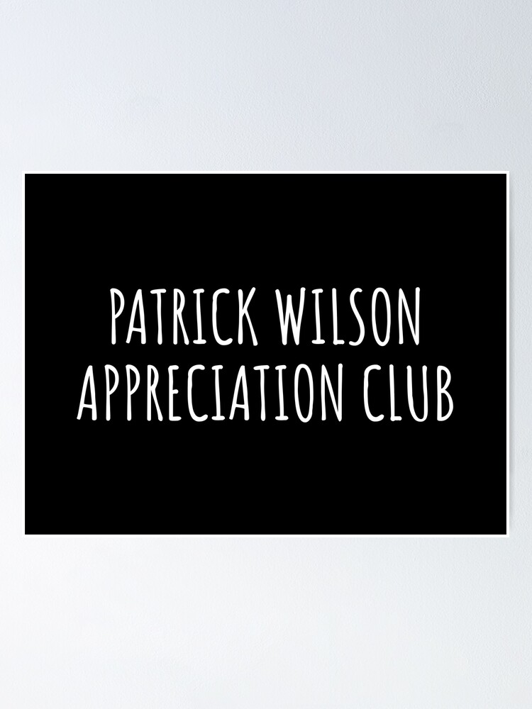 "Patrick Wilson appreciation club " Poster for Sale by 1thought | Redbubble