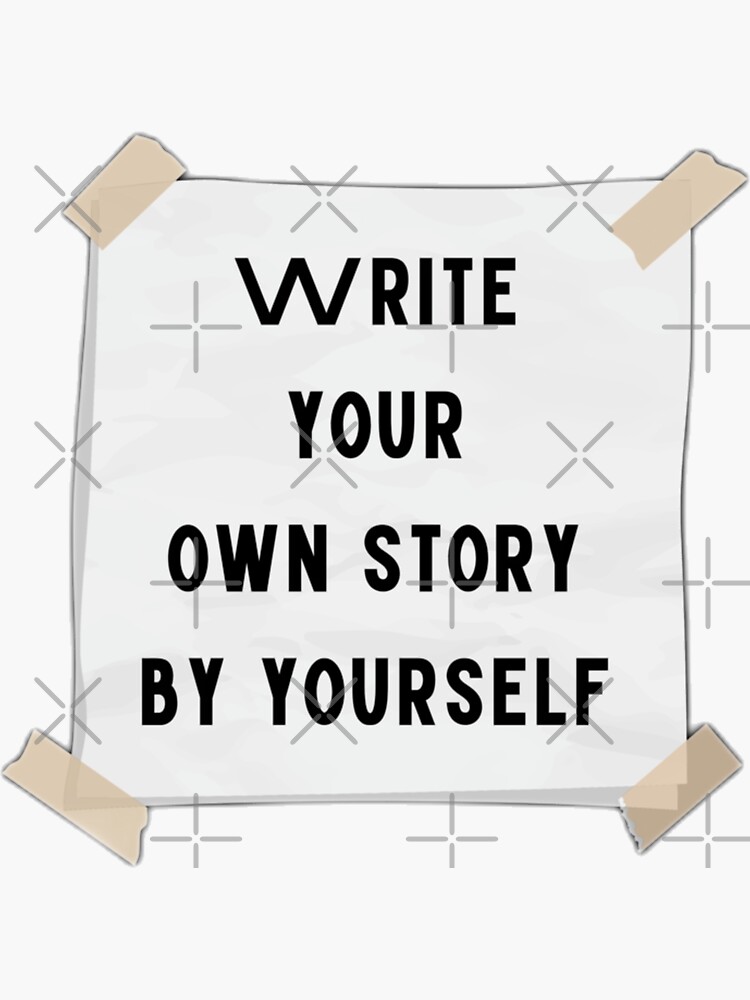 "Write your own story" Sticker for Sale by tulip20 | Redbubble