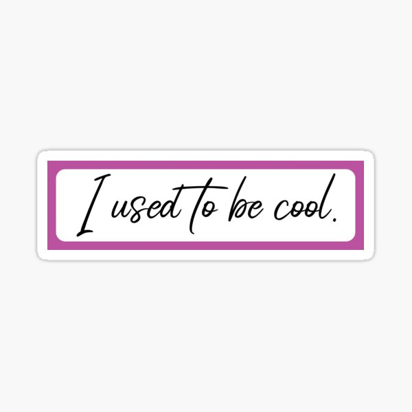 "used to be cool - Bumper sticker /license plate-License Plate-Frame ...