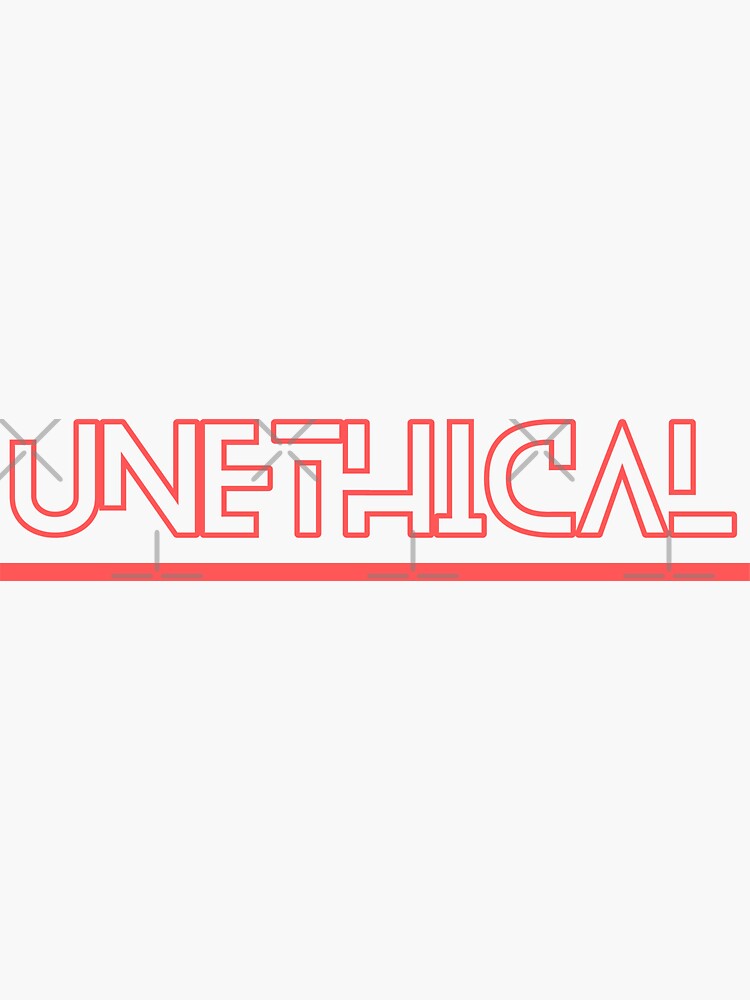 "UNETHICAL" Sticker for Sale by praveendake | Redbubble