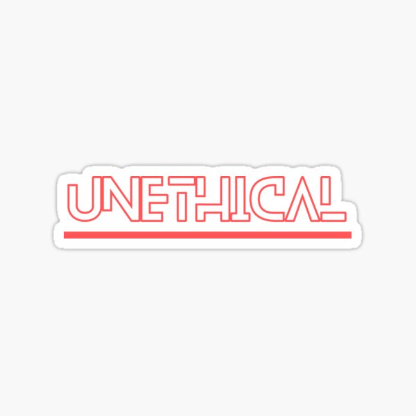 "UNETHICAL" Sticker for Sale by praveendake | Redbubble