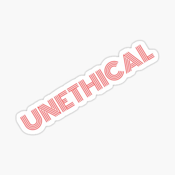 "UNETHICAL" Sticker for Sale by praveendake | Redbubble