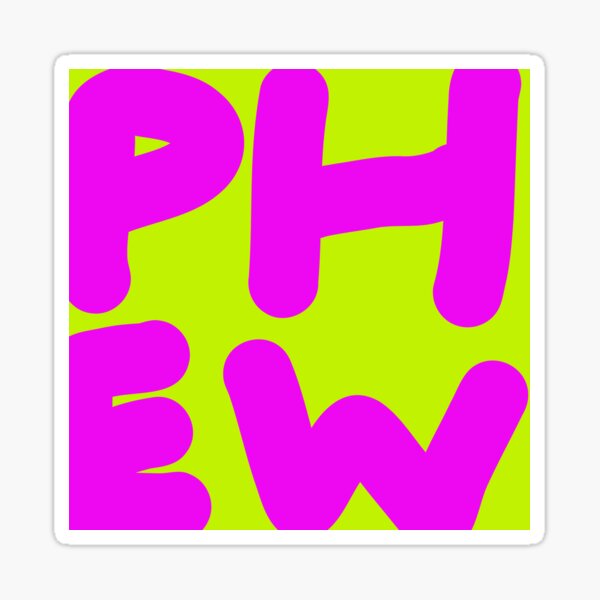 "Phew, Typography design gift for your friends" Sticker for Sale by ...