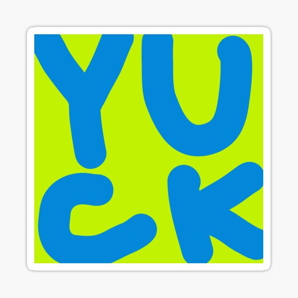 "Yuck, Typography design gift for your friends" Sticker for Sale by ...