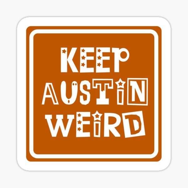 "Keep Austin Weird - Texas" Sticker for Sale by JourneyCreative | Redbubble