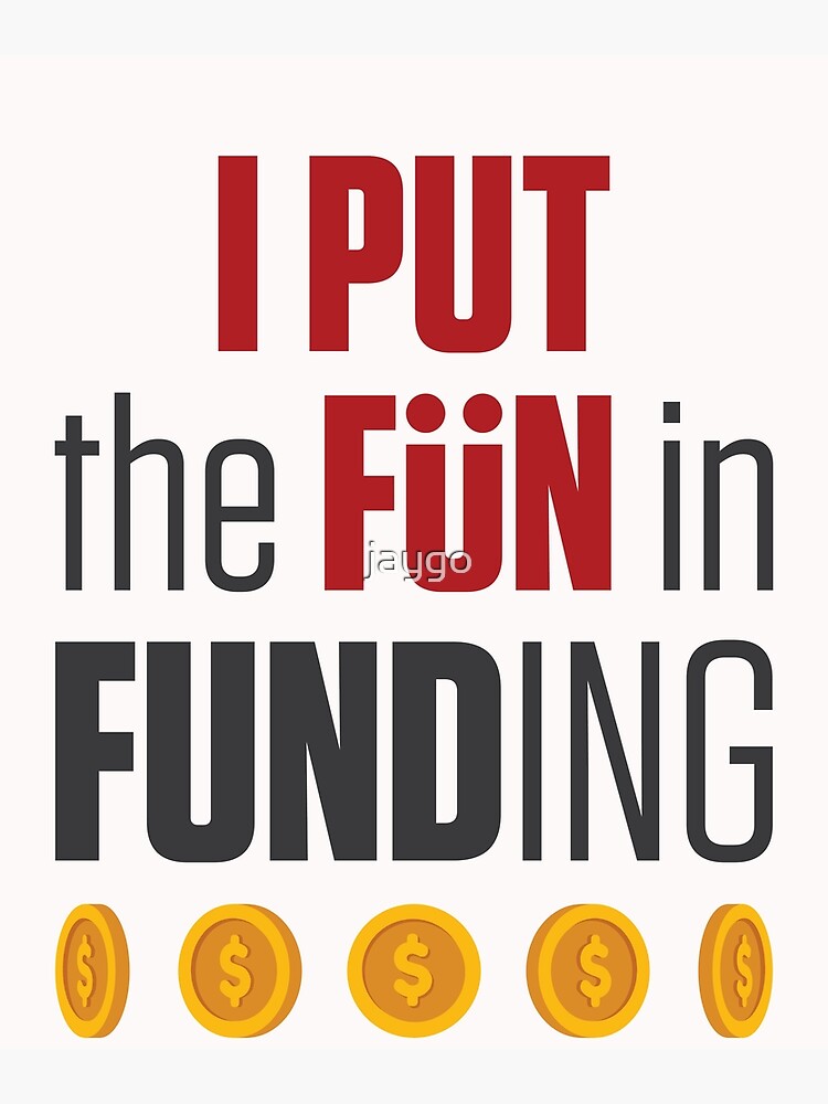 "I Put the Fun in Funding Mortgage Banker Originator" Poster for Sale ...