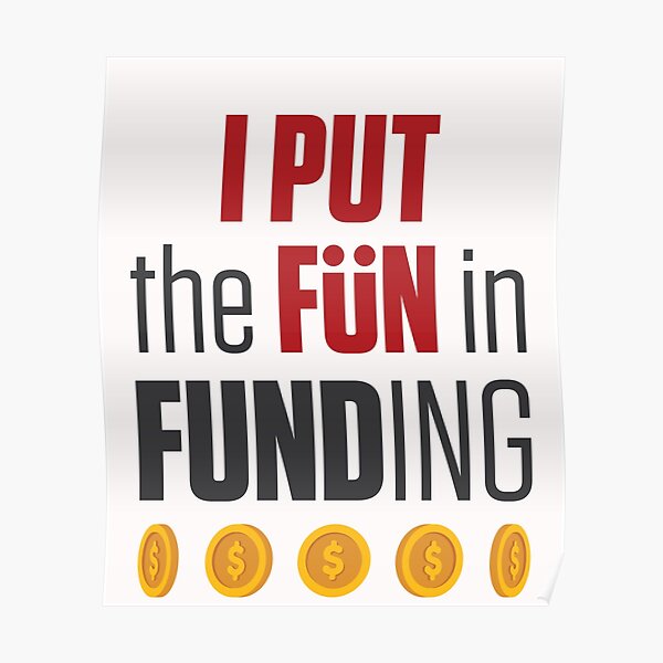 "I Put the Fun in Funding Mortgage Banker Originator" Poster for Sale ...