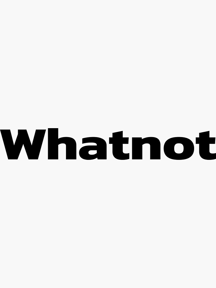 "Whatnot | inspirational quotes | inspiring quotes." Sticker for Sale ...