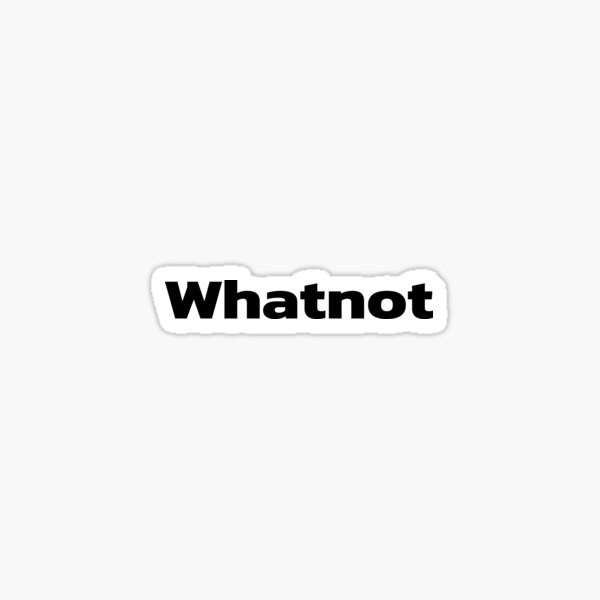 "Whatnot | inspirational quotes | inspiring quotes." Sticker for Sale ...