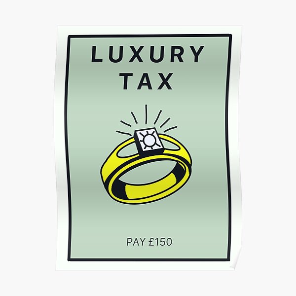 "Luxury Tax" Poster for Sale by nickclarkeart | Redbubble
