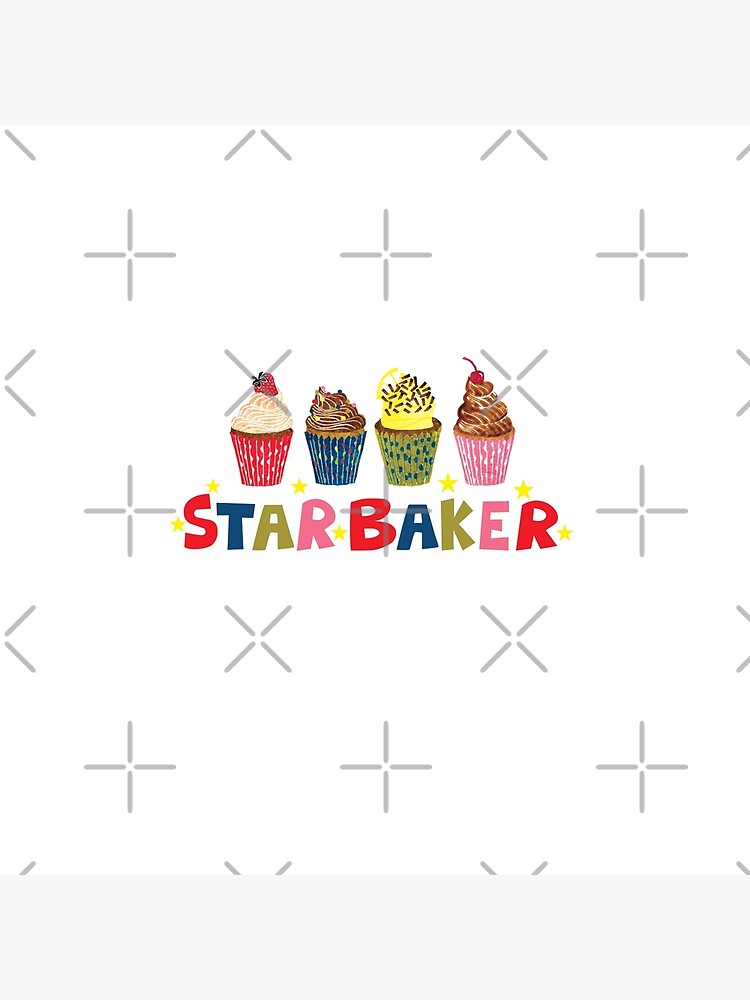 "You are the Star Baker - best baker, best cupcakes!" Poster for Sale ...