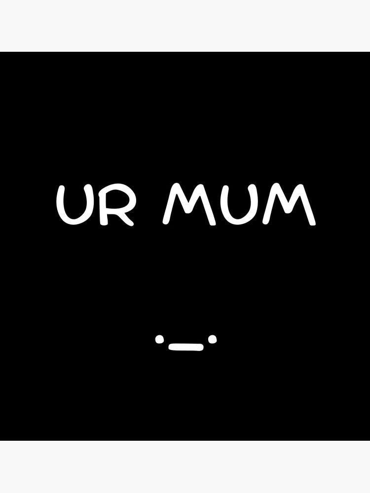 "Your mom " Poster for Sale by miru-draws | Redbubble