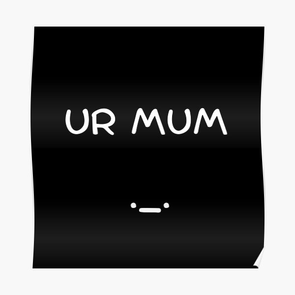 "Your mom " Poster for Sale by miru-draws | Redbubble