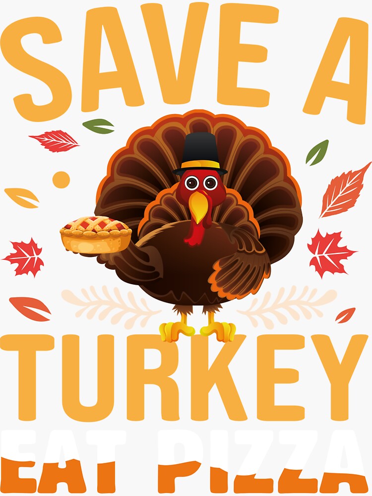 "save a turkey eat pizza" Sticker for Sale by StellDesign | Redbubble