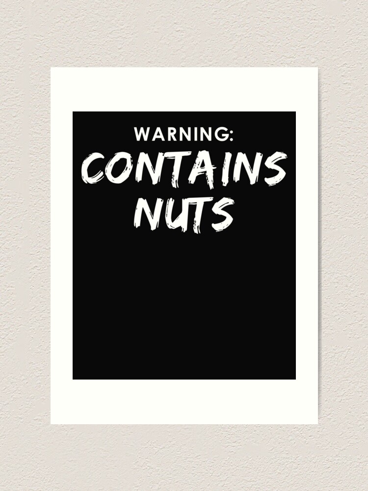 "Warning: Contains Nuts Print" Art Print for Sale by allsortsmarket ...