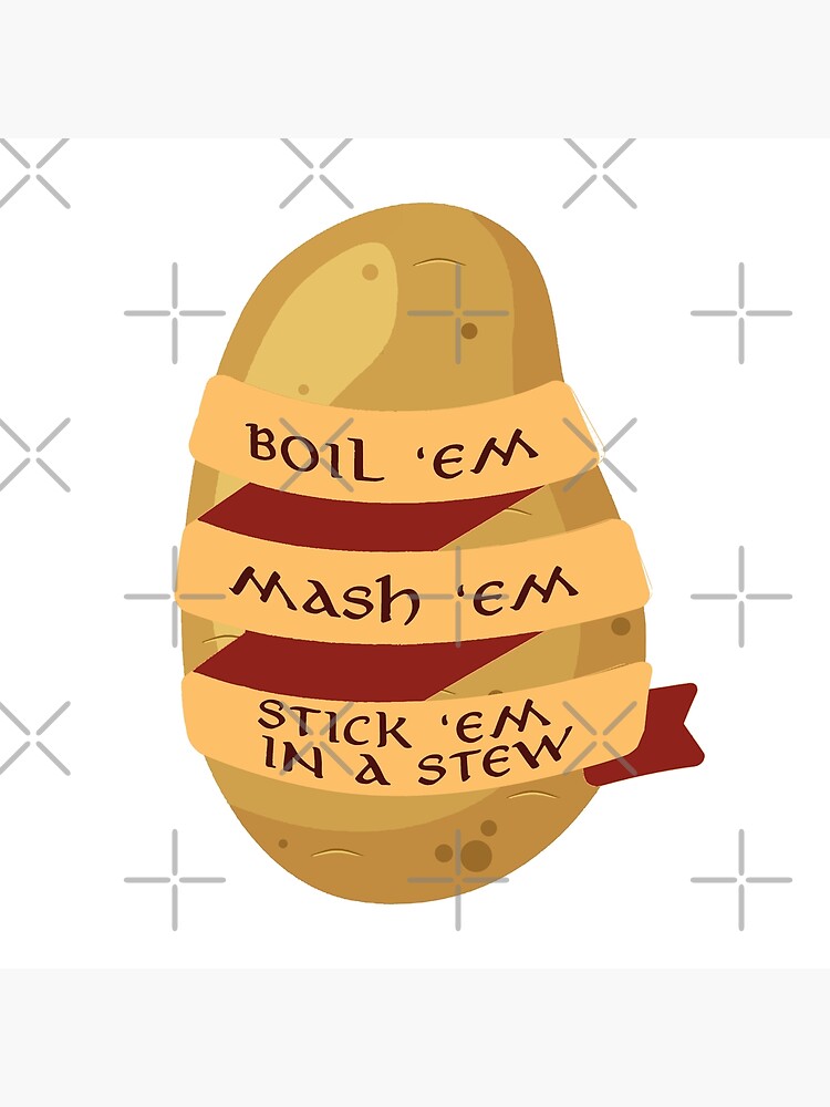 "Boil 'Em Mash 'Em Stick 'Em in a Stew" Poster for Sale by ...