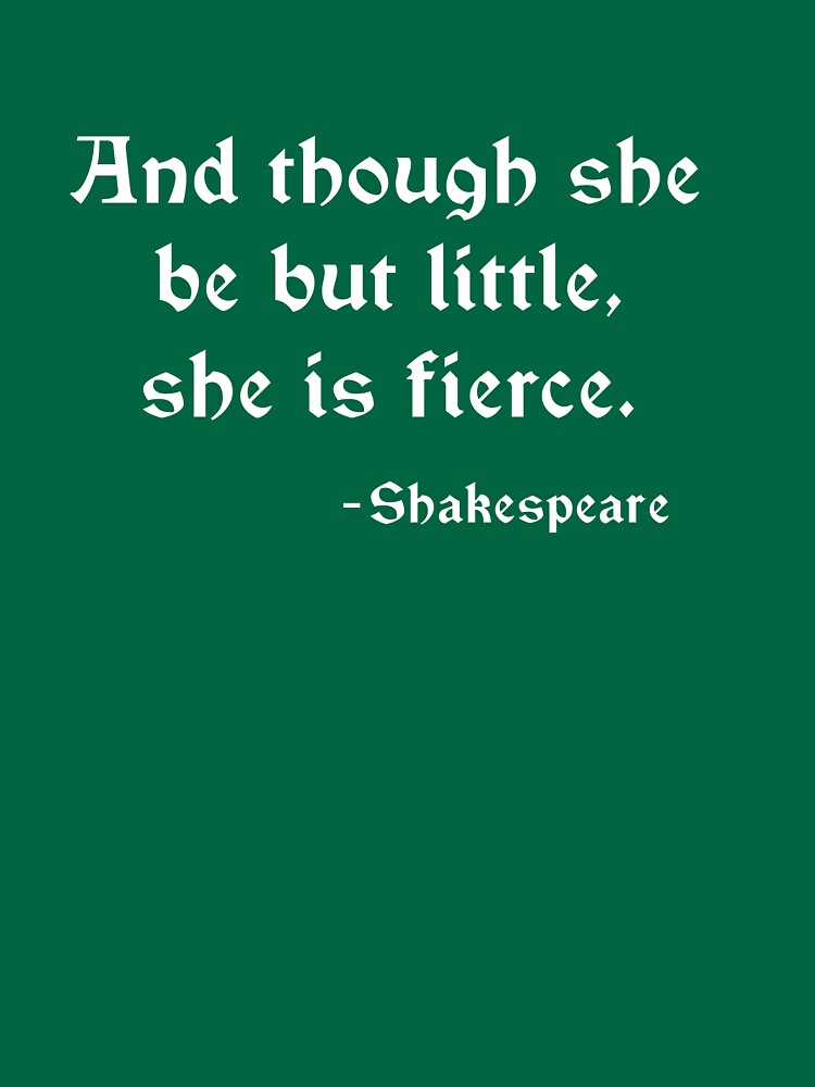 "Little but Fierce Shakespeare quote" T-shirt for Sale by Veggie-love ...