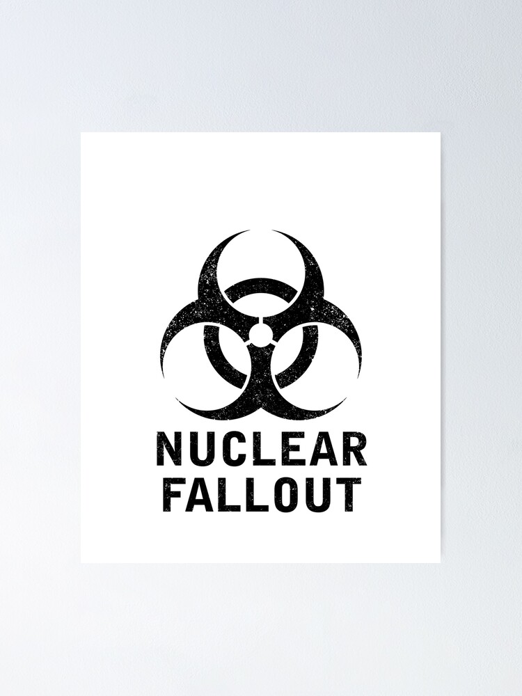 "NUCLEAR FALLOUT word with Biohazard symbol" Poster for Sale by ...