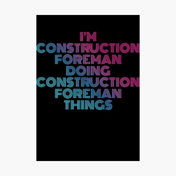 Lámina fotográfica «Soy capataz de construcción haciendo cosas de ... Lámina fotográfica «Soy capataz de construcción haciendo cosas de ...