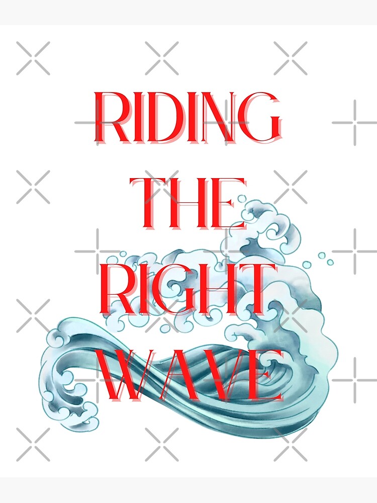 "Riding the right wave - riding the red wave" Poster for Sale by ...