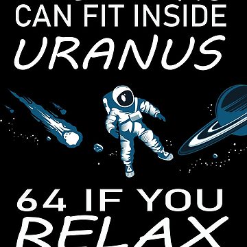 "63 EARTHS CAN FIT INSIDE URANUS 64 IF YOU RELAX" Art Board Print for ...