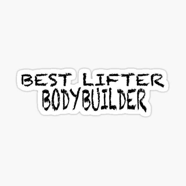 " best lifter bodybuilder" Sticker for Sale by Mizoshop10 | Redbubble