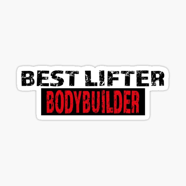 " best lifter bodybuilder" Sticker for Sale by Mizoshop10 | Redbubble