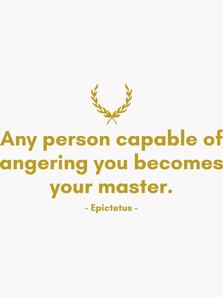 "Any person capable of angering you becomes your master. | Quote from ...