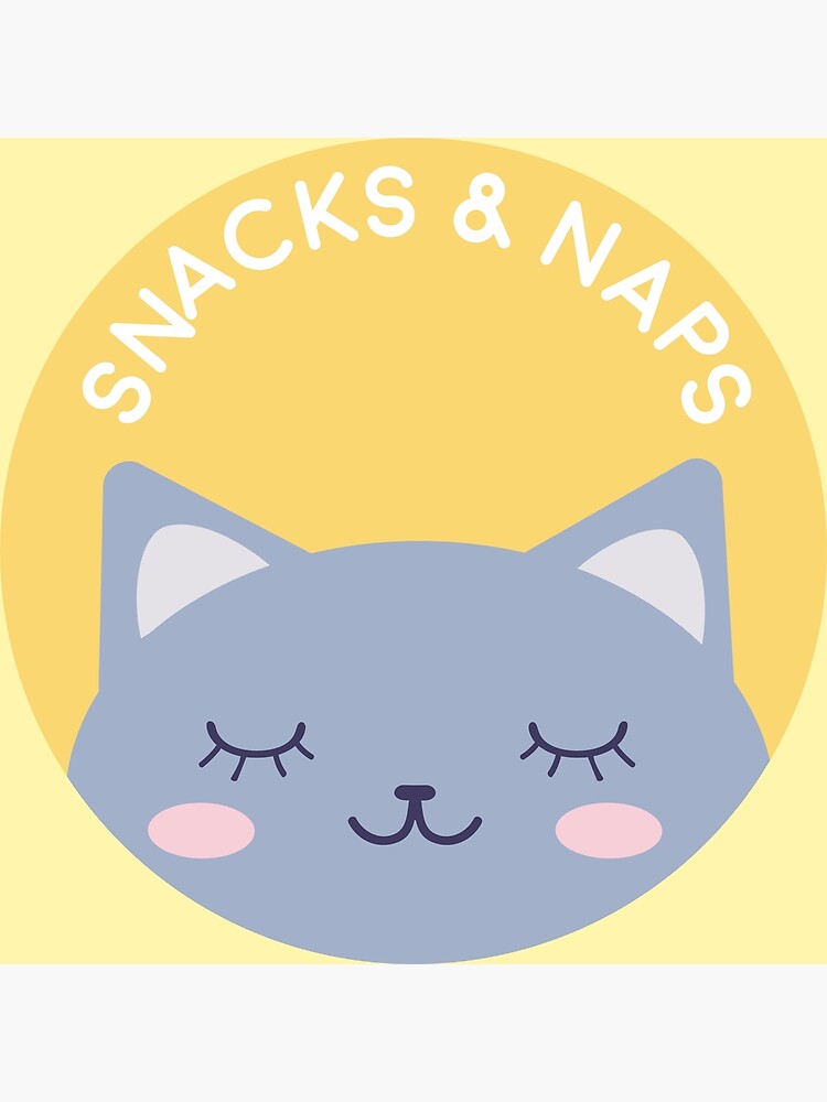 "Snacks and Naps Cat" Poster for Sale by GlitterBones | Redbubble